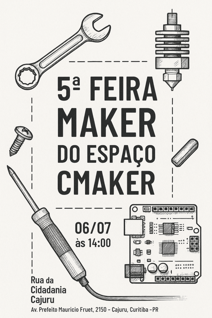 5ª Feira Maker do Espaço CMAKER – Espaço CMaker